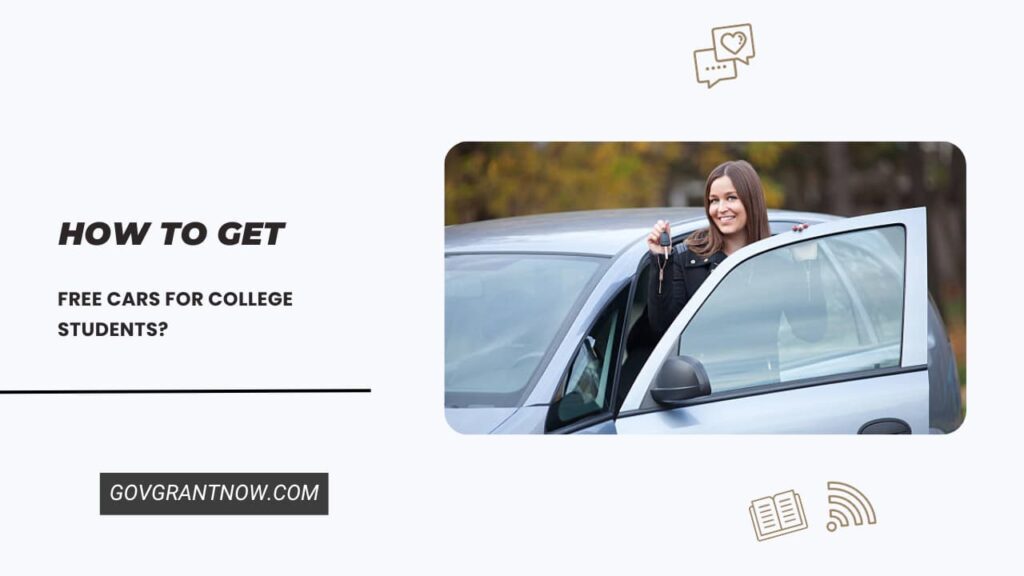 How to Get Free Cars for College Students? - Gov Grant Now