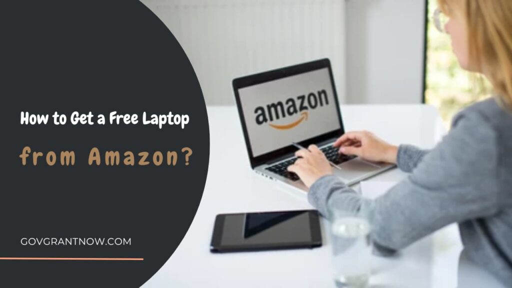 How to Get a Free Laptop from Amazon? - Gov Grant Now