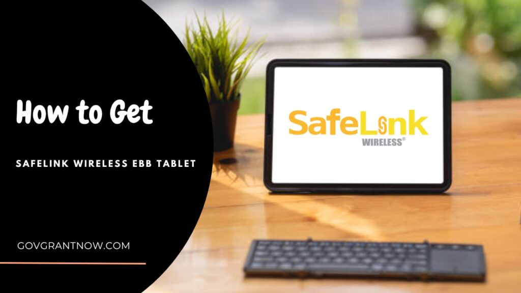 How to Get SafeLink Wireless EBB Tablet - Gov Grant Now