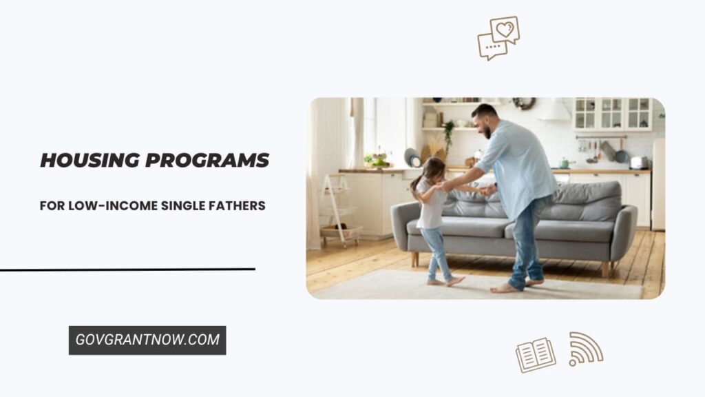 Housing Assistance Grants For Single Fathers - Gov Grant Now