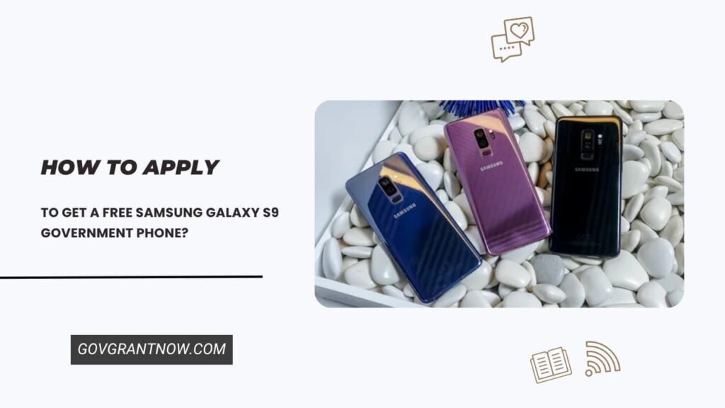 How to Get a Free Galaxy S9 Government Phone? - Gov Grant Now