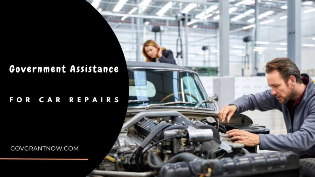 Government Assistance for Car Repairs - Gov Grant Now