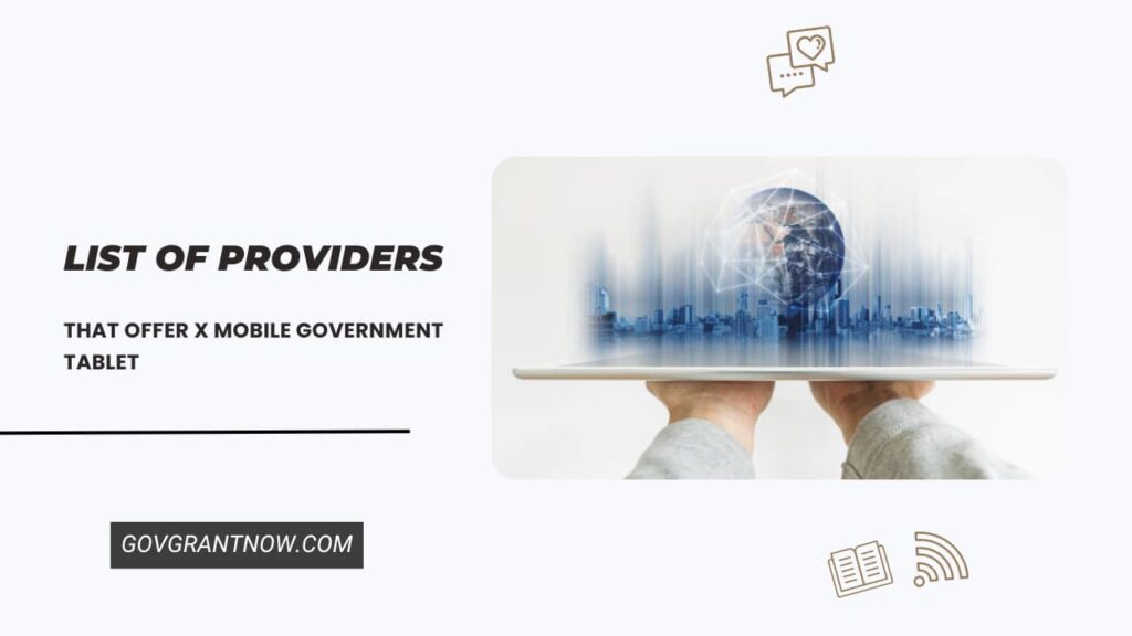 X Mobile Government Tablet: How to Get in 2023 - Gov Grant Now